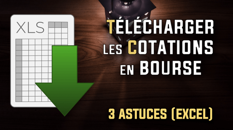 3 astuces pour télécharger les cotations en bourse (Excel)